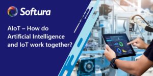 AIoT: How IoT and AI Collaborate for Innovation - Softura - Softura